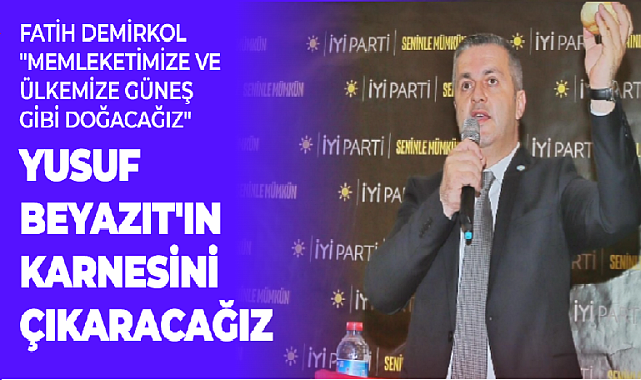 FATİH DEMİRKOL "MEMLEKETİMİZE VE ÜLKEMİZE GÜNEŞ GİBİ DOĞACAĞIZ ...