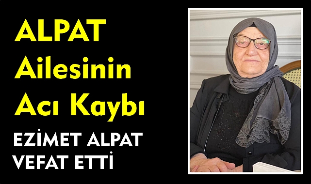 ALPAT Ailesinin Acı Kaybı - VEFAT - Niksar Danişmend Gazetesi