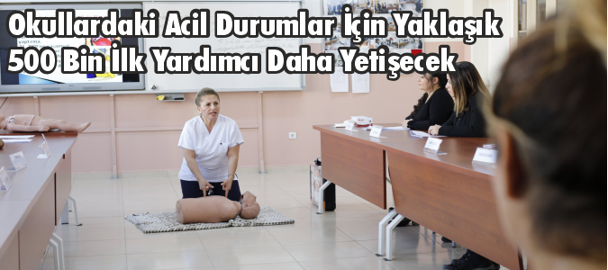 Okullardaki Acil Durumlar İçin Yaklaşık 500 Bin İlk Yardımcı Daha ...